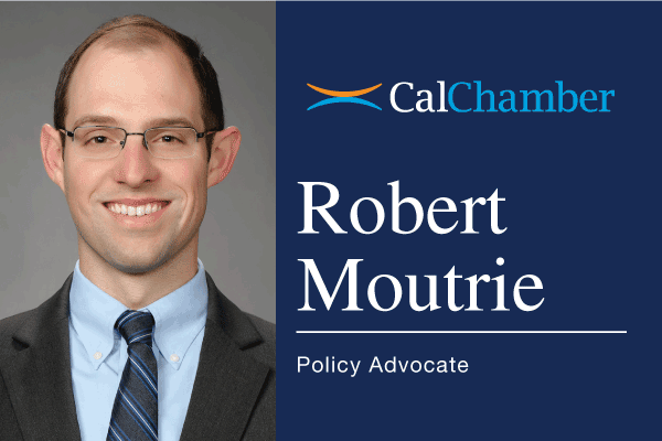 CalChamber Welcomes Robert Moutrie to Policy Team - CalChamber Alert